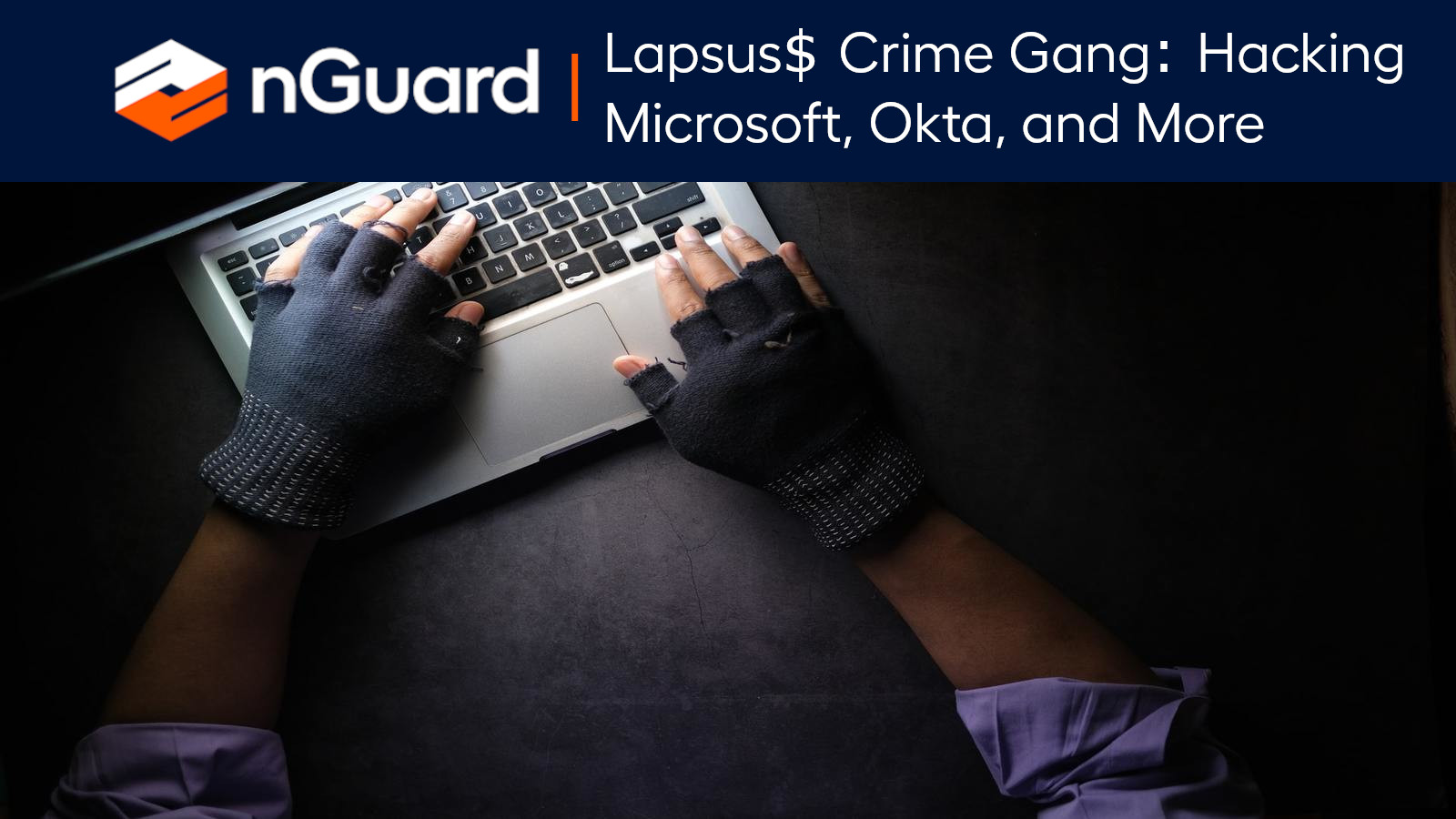 Lapsus$ Crime Gang: Hacking Microsoft, Okta, and More